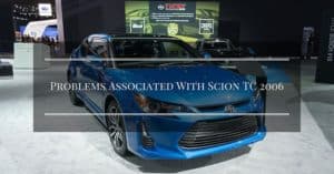 Problems Associated With Scion TC 2006