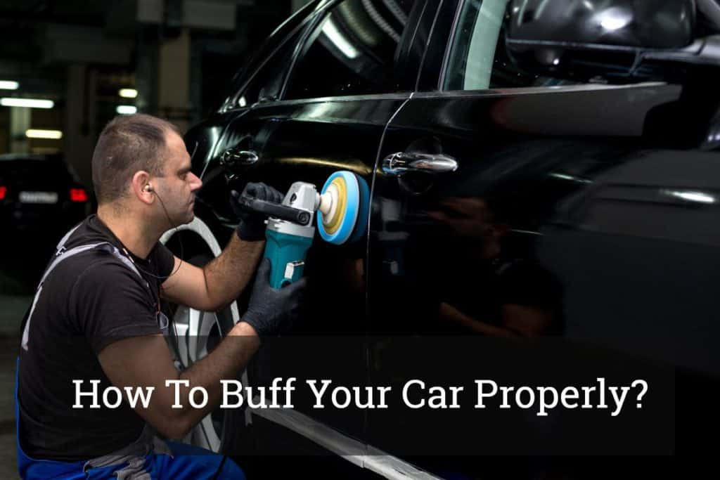 How To Buff Your Car Properly? – DRIVING LIFE