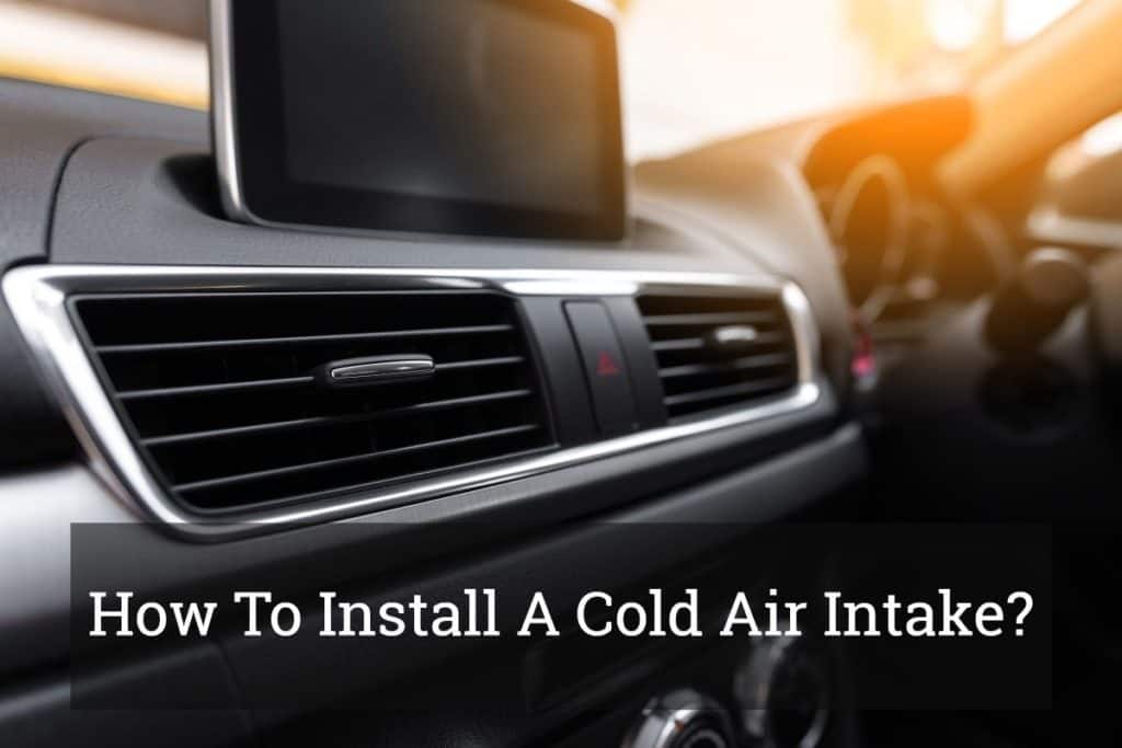 How To Install A Cold Air Intake? – DRIVING LIFE