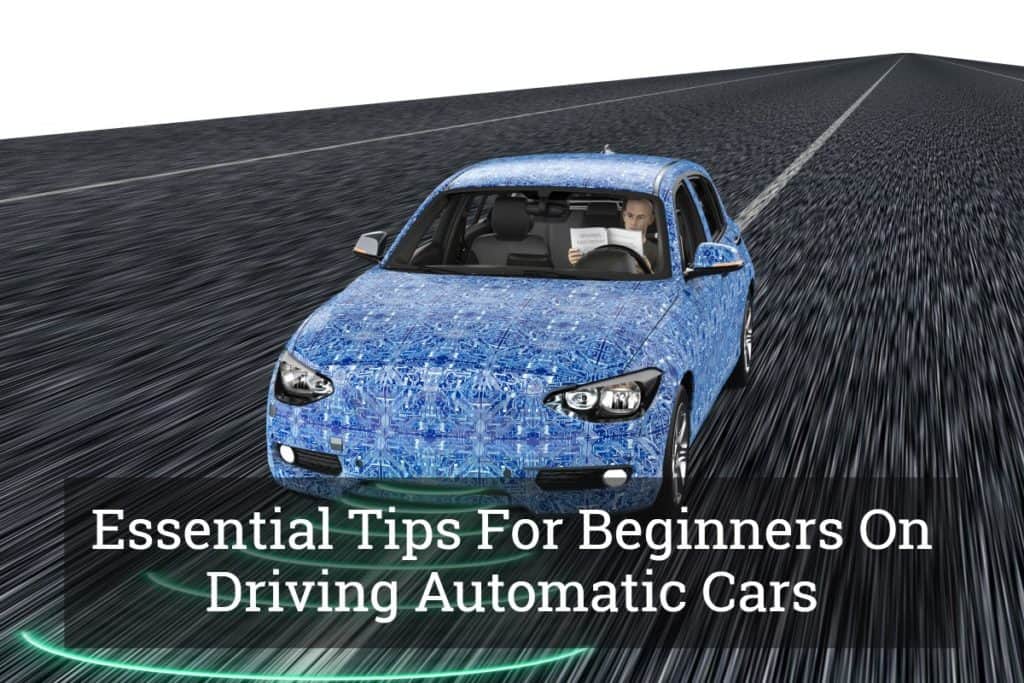 Essential Tips For Beginners On Driving Automatic Cars – DRIVING LIFE