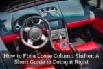 How to Fix a Loose Column Shifter: A Short Guide to Doing it Right ...