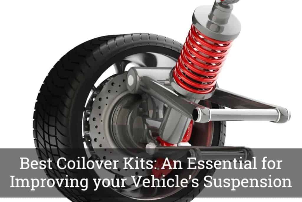 Best Coilover Kits: An Essential for Improving your Vehicle’s Suspension