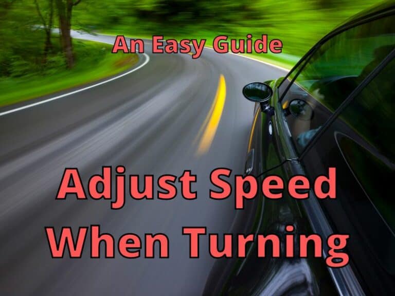 How to Adjust your Speed when Turning: This Guide Has Got You Covered!